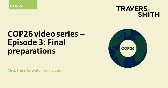 COP26 video series - Episode 3: Final preparations | Travers Smith