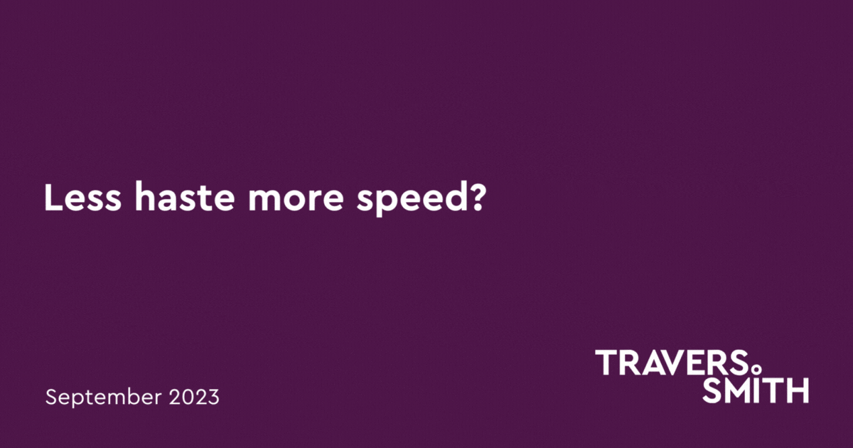 Less haste more speed? | Travers Smith