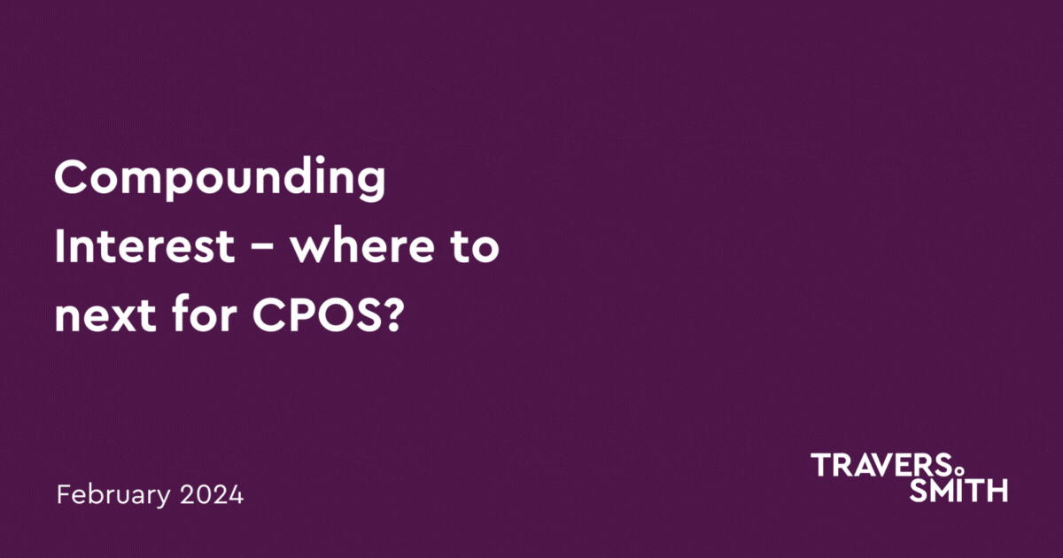Compounding Interest – where to next for CPOs? | Travers Smith