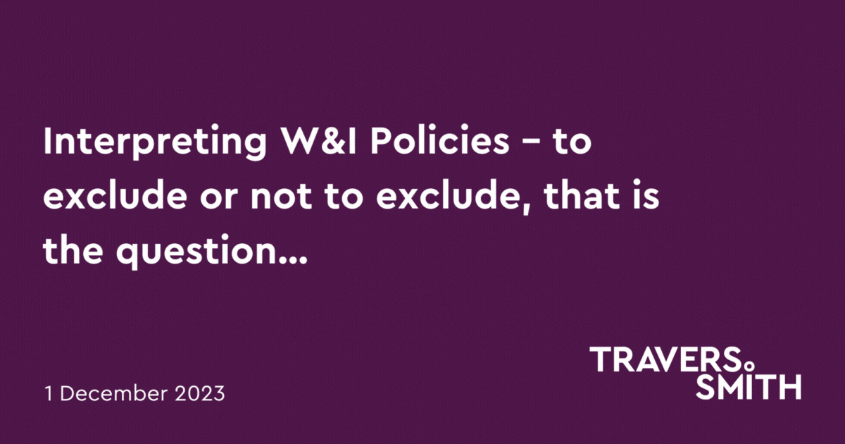 Interpreting W&I Policies – to exclude or not to exclude, that is the ...