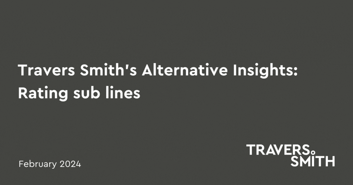 Travers Smith's Alternative Insights: Subscription line financing ...