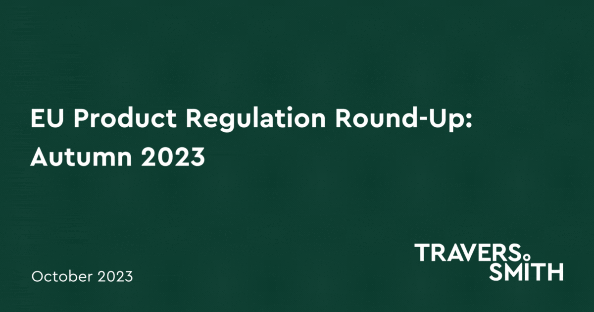 EU Product Regulation Round-Up: Autumn 2023 | Travers Smith