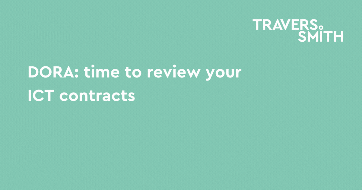 DORA: time to review your ICT contracts | Travers Smith