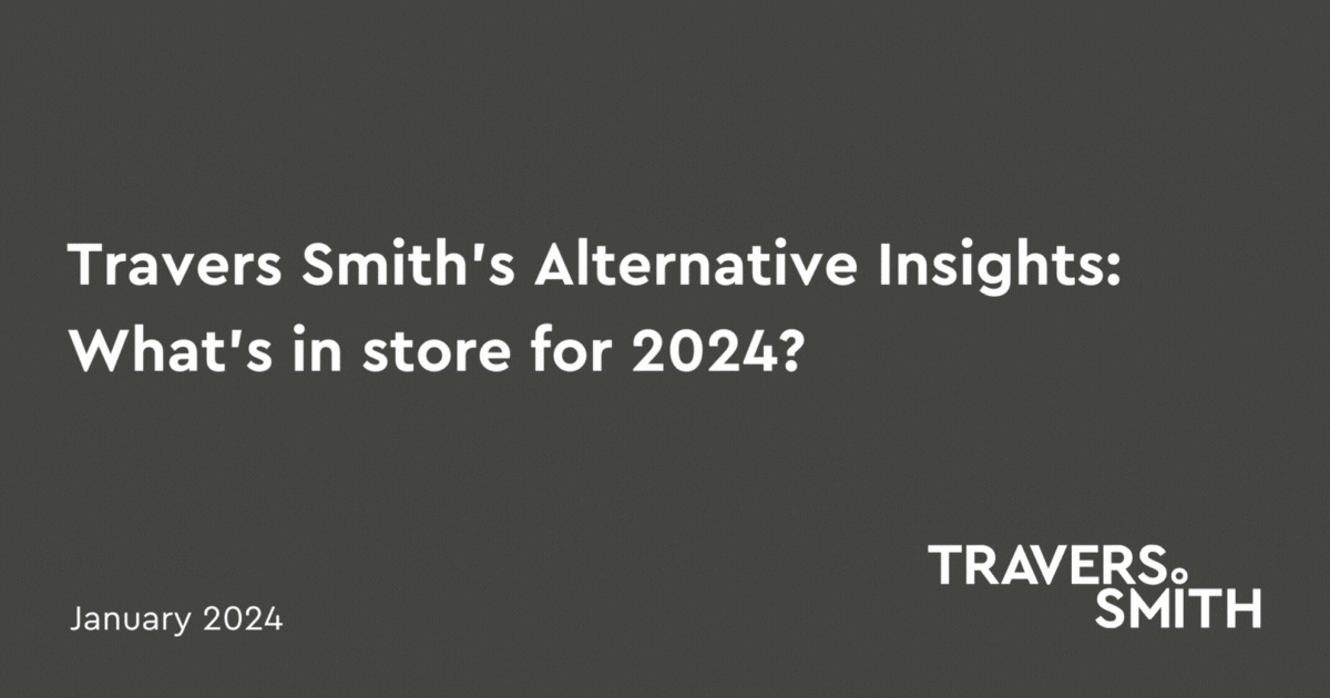 Travers Smith's Alternative Insights: What's in store for 2024? | Travers Smith