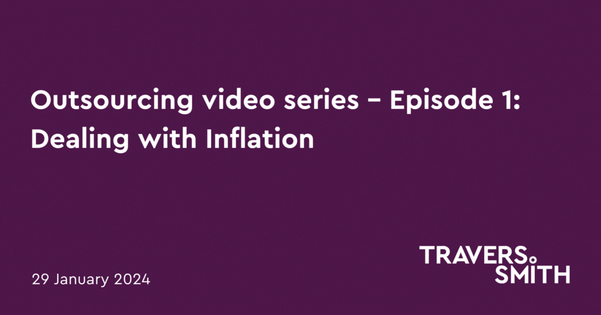 Outsourcing video series – Episode 1: Dealing with Inflation | Travers Smith